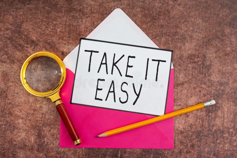 Text Caption Presenting Take it Easy. Business Concept Be Relaxed Do ... Text Caption Presenting Take it Easy. Business Concept Be Relaxed Do ...