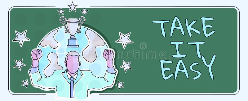 Text Caption Presenting Take it Easy. Business Idea Be Relaxed Do Not ... Text Caption Presenting Take it Easy. Business Idea Be Relaxed Do Not ...