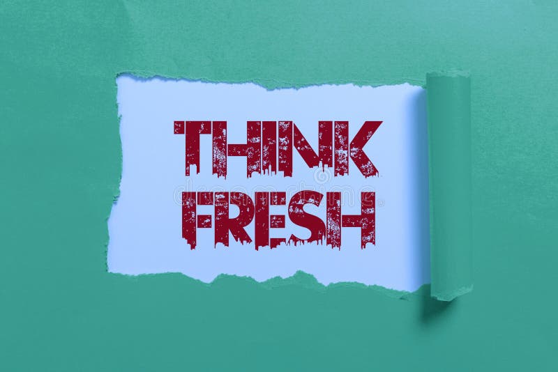 Hand Writing Sign Think Fresh. Word Written on a New Perspective of ...