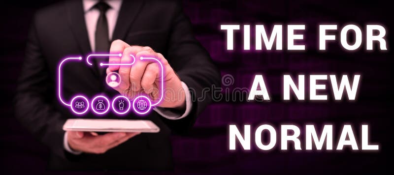 Text Sign Showing Time for a New Normal. Business Showcase Make a Big ...