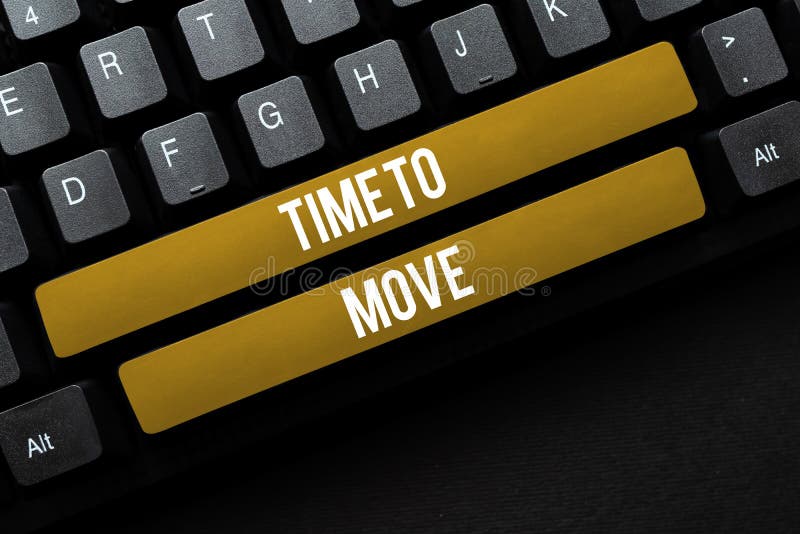 Text Caption Presenting Time To Move. Conceptual Photo Change in the ... Text Caption Presenting Time To Move. Conceptual Photo Change in the ...