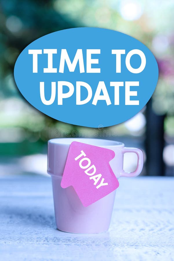 Text Sign Showing Time To Update. Business Concept this Right Moment To ...