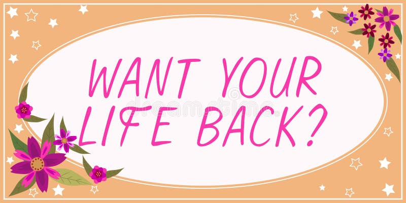 Conceptual Display Want Your Life Back Question. Word Written on Have ... Conceptual Display Want Your Life Back Question. Word Written on Have ...