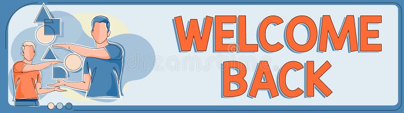 Sign Displaying Welcome Back. Business Idea Warm Greetings Arrived ...