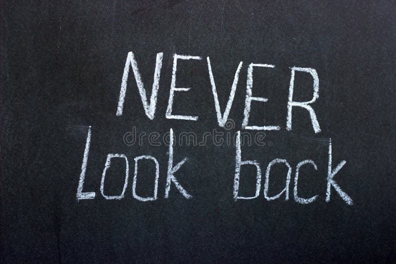 Text on a Dark Board Never Look Back Stock Photo - Image of imagine ...