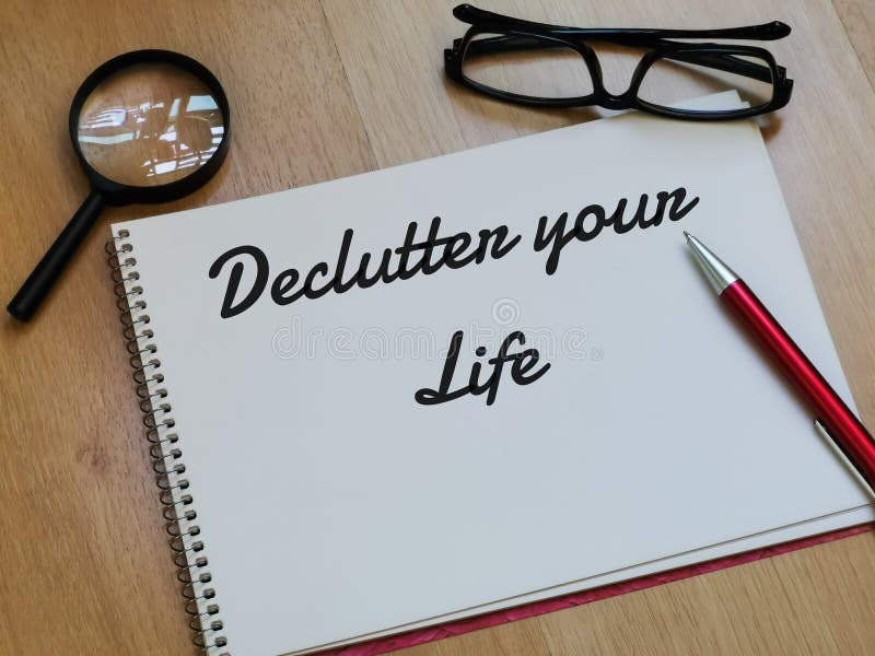 Text DECLUTTER YOUR LIFE on Note Book Stock Image - Image of improve ...