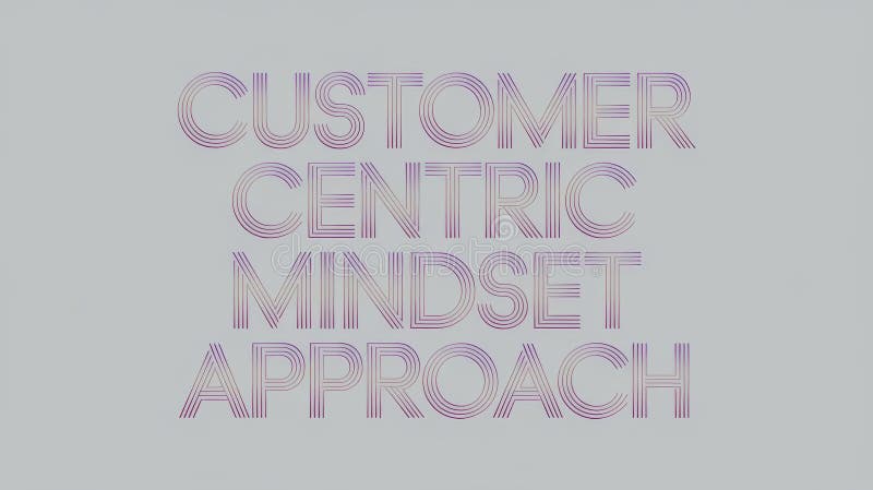 Text Display Illustrating a Customer Centric Mindset Approach Stock ...