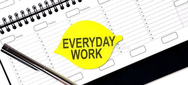 Text EVERYDAY WORK , on the Yellow Sticker on the Planning Stock Image ...