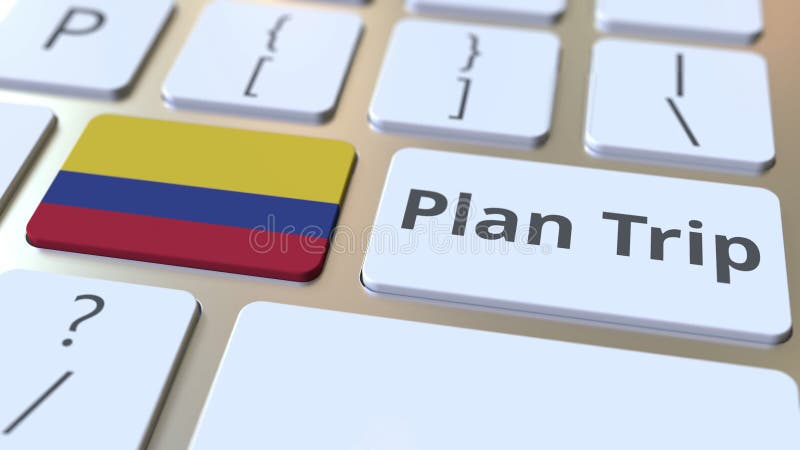 PLAN TRIP Text and Flag of Colombia on the Computer Keyboard, Travel ...