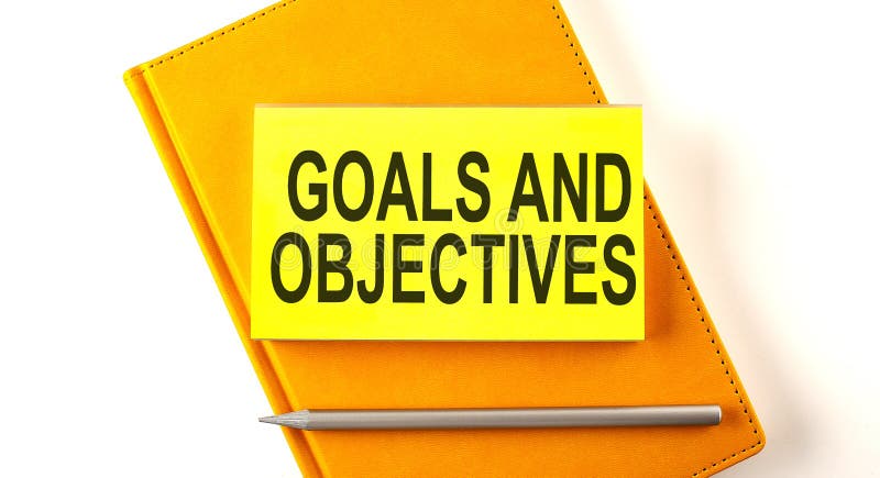 Text GOALS and OBJECTIVES on Sticker on the Yellow Notebook Stock Image ...