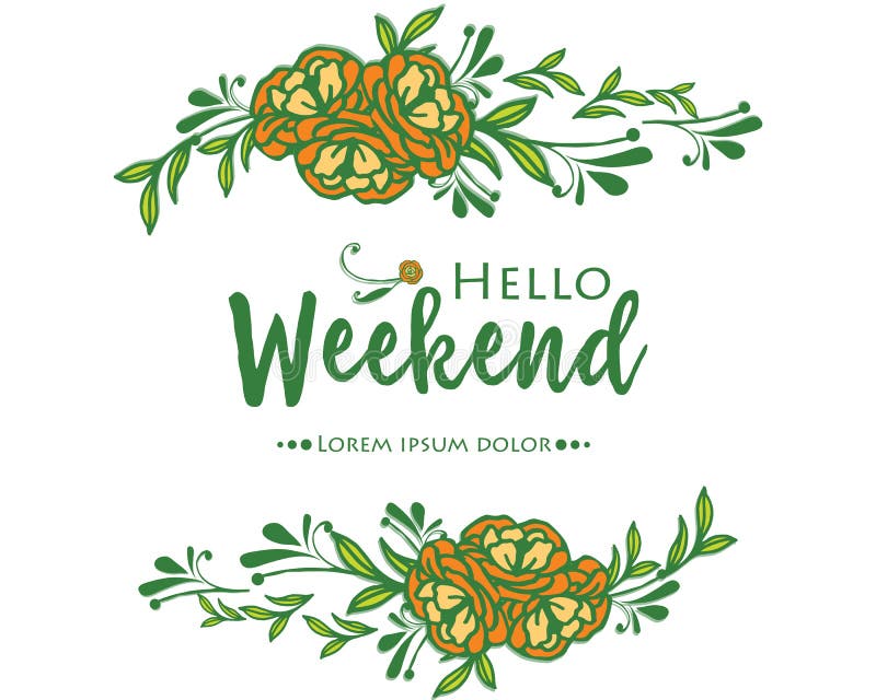 Text Hello Weekend, with Decoration Art of Rose Flower Frame. Vector ...