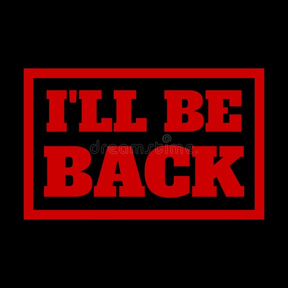 Text I Ll Be Back Sign. Information Sign Stock Vector - Illustration of ...