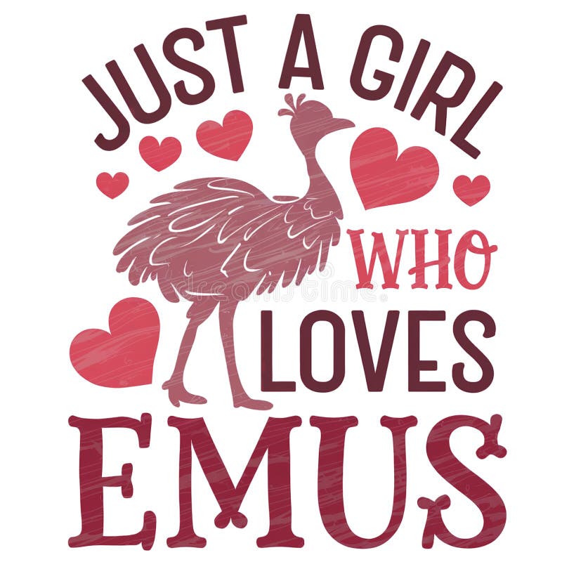 The Text Just a Girl Who Loves Emus Stock Photo - Illustration of ...