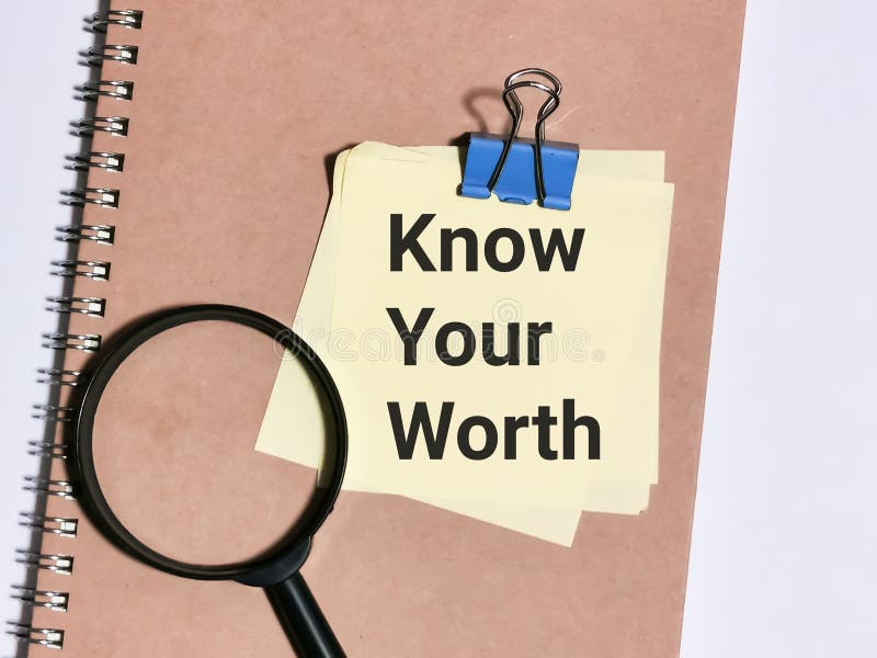 Text Know Your Worth Written on Notepad with a Magnifier and Note Book ...