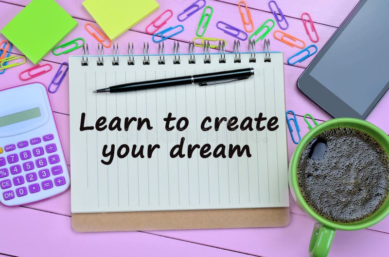 Text Learn To Create Your Dream Stock Image - Image of hope, note: 80225553
