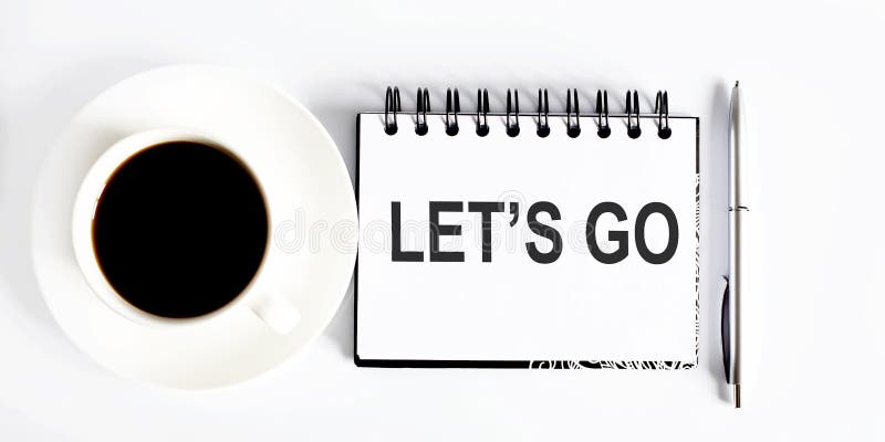 Text LET`S GO , Planning Concept. Notebook with Text on White ...