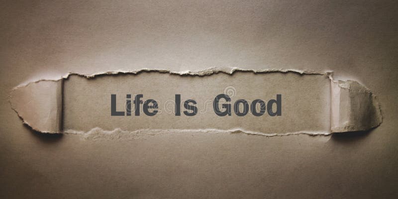 Text Life is Good on Torn Paper Stock Image - Image of symbol, love ...