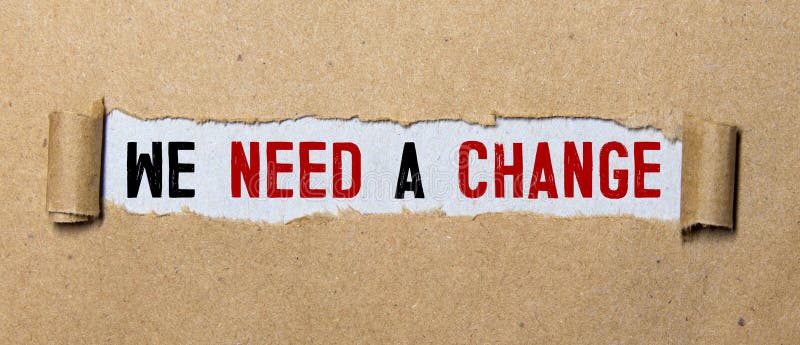 Text we NEED a CHANGE, Business Concept Stock Photo - Image of concepts ...