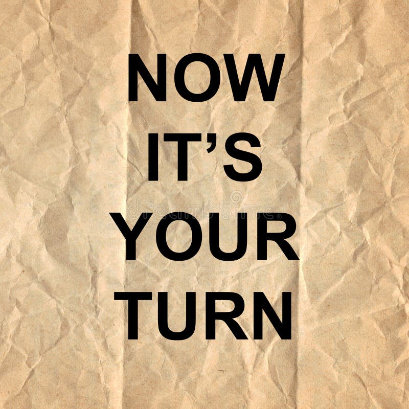 Text Now it is Your Turn Words on Paper. Business Relationship Concept ...