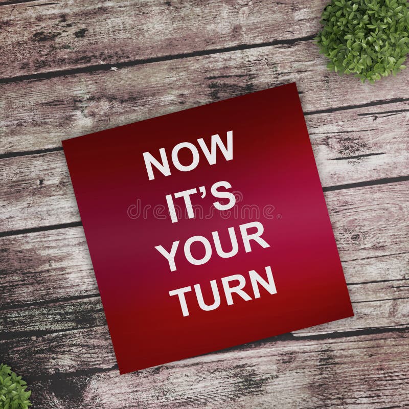 Text Now it is Your Turn Words on Paper. Business Relationship Concept ...