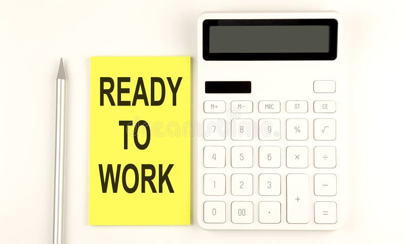 Text READY TO WORK on the Yellow Sticker, Next To Pen and Calculator ...