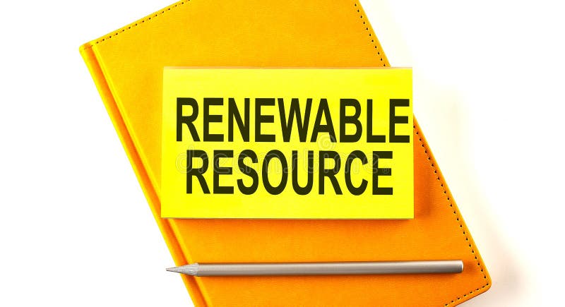 Text RENEWABLE RESOURCE on Sticker on the Yellow Notebook Stock Photo ...