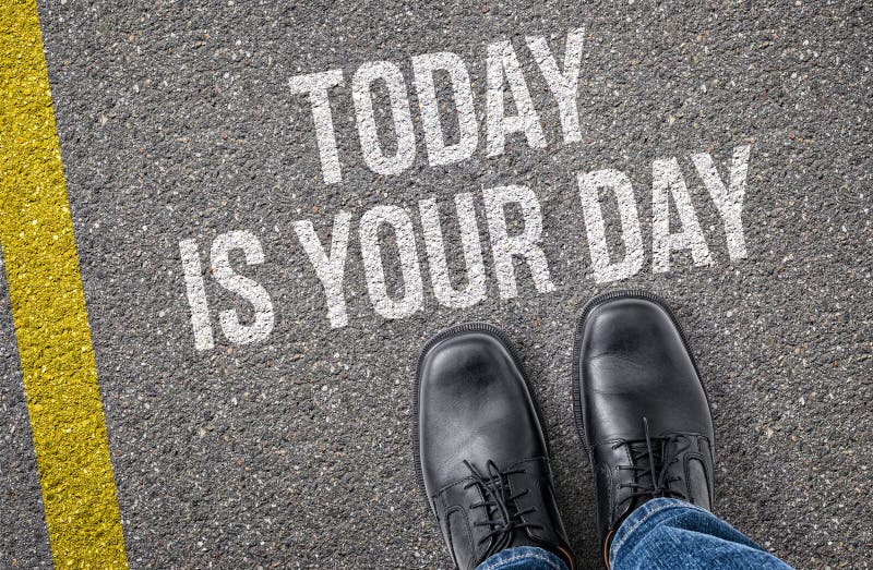 Text on the Road - Today is Your Day Stock Image - Image of road ...