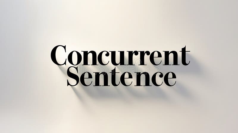 Text Showcasing the Phrase Concurrent Sentence with Emphasis and Shadow ...