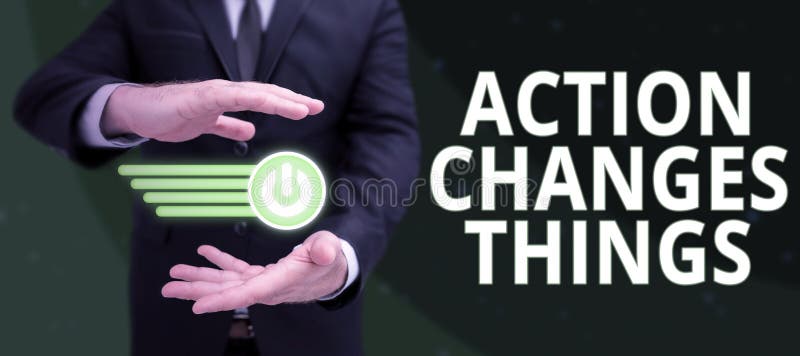 Sign Displaying Action Changes Things. Internet Concept Doing Something ... Sign Displaying Action Changes Things. Internet Concept Doing Something ...