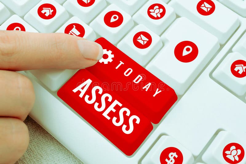 Text Sign Showing Assess. Business Concept Evaluate or Estimate the ... Text Sign Showing Assess. Business Concept Evaluate or Estimate the ...