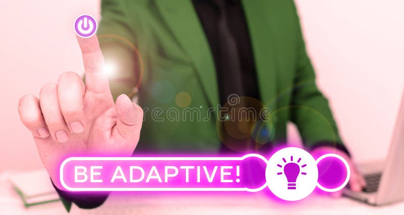 Inspiration Showing Sign Be Adaptive. Conceptual Photo Make the ... Inspiration Showing Sign Be Adaptive. Conceptual Photo Make the ...