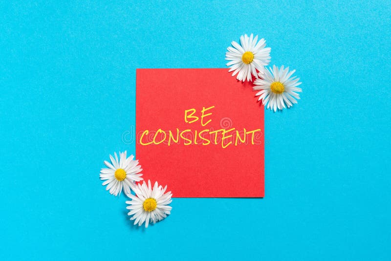 Text Showing Inspiration Be Consistent. Concept Meaning Uniform ...