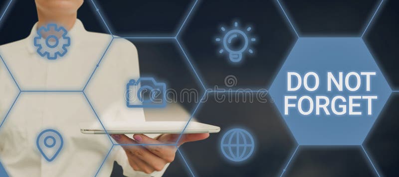 Inspiration Showing Sign Do Not Forget. Internet Concept Have always in ...