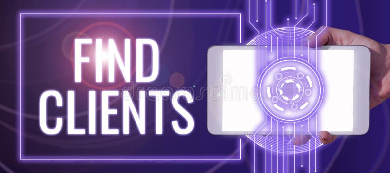Text Sign Showing Find Clients. Business Concept Finding Prospective ... Text Sign Showing Find Clients. Business Concept Finding Prospective ...