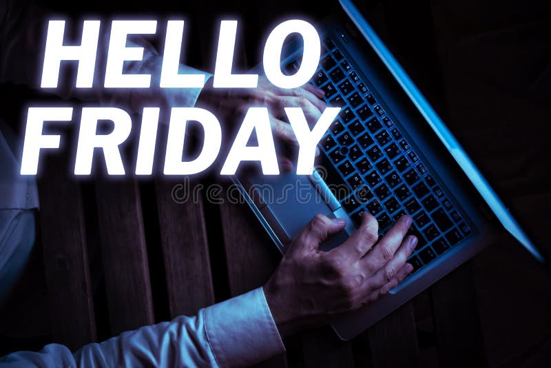 Text Showing Inspiration Hello Friday. Word for Greetings on Fridays ... Text Showing Inspiration Hello Friday. Word for Greetings on Fridays ...
