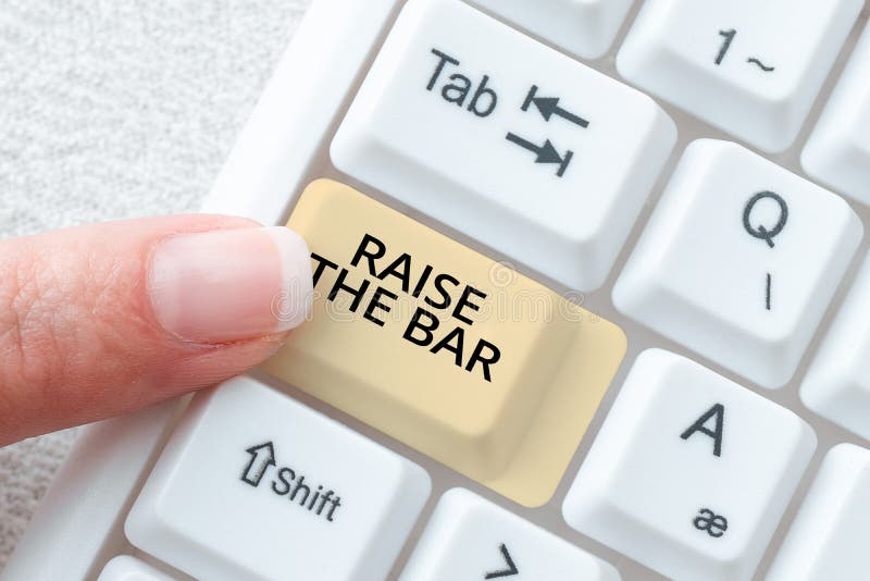 Text Sign Showing Raise the Bar. Business Approach Set Higher Standards ... Text Sign Showing Raise the Bar. Business Approach Set Higher Standards ...