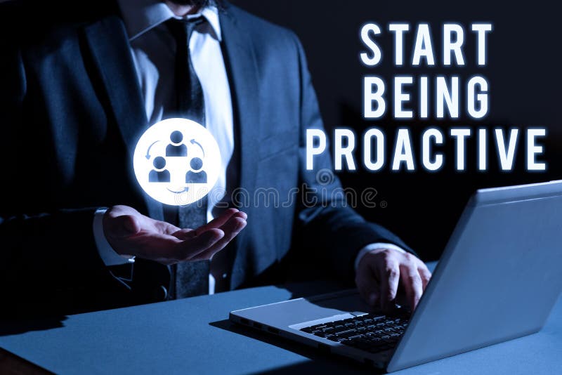 Text Showing Inspiration Start Being Proactive. Concept Meaning Control ...