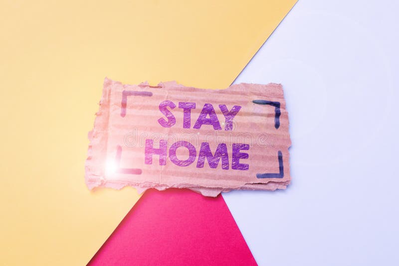 Text Showing Inspiration Stay Home. Word for Not Go Out for an Activity ... Text Showing Inspiration Stay Home. Word for Not Go Out for an Activity ...