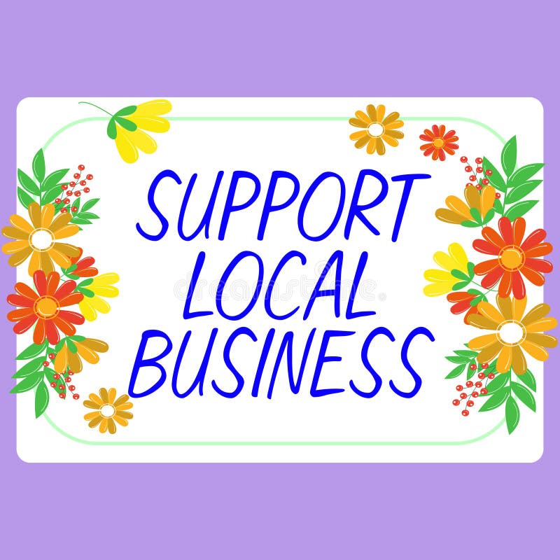 Text Showing Inspiration Support Local Business. Conceptual Photo ... Text Showing Inspiration Support Local Business. Conceptual Photo ...