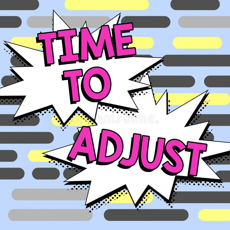 Text Showing Inspiration Time To Adjust. Internet Concept Making ...