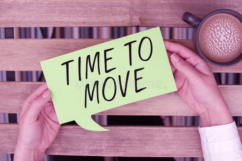 Hand Writing Sign Time To Move. Business Concept Best Period To ... Hand Writing Sign Time To Move. Business Concept Best Period To ...