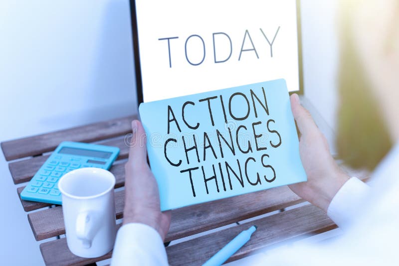 Text Sign Showing Action Changes Things. Concept Meaning Doing ...