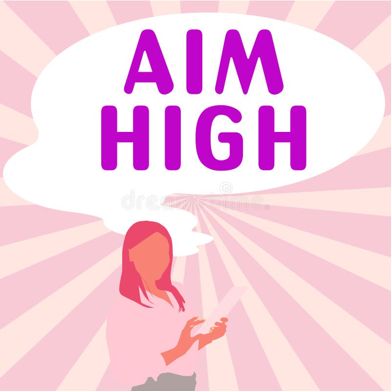 Text Sign Showing Aim High. Business Approach Go for Best Job School or ... Text Sign Showing Aim High. Business Approach Go for Best Job School or ...
