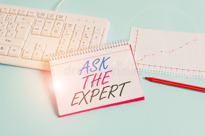 Text Sign Showing Ask the Expert. Conceptual Photo Looking for ...