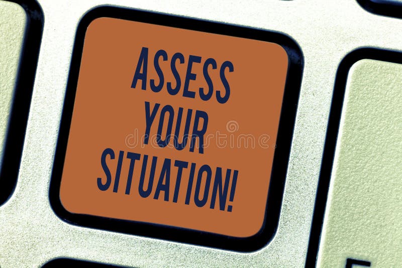 Text Sign Showing Assess Your Situation. Conceptual Photo Judging a ... Text Sign Showing Assess Your Situation. Conceptual Photo Judging a ...