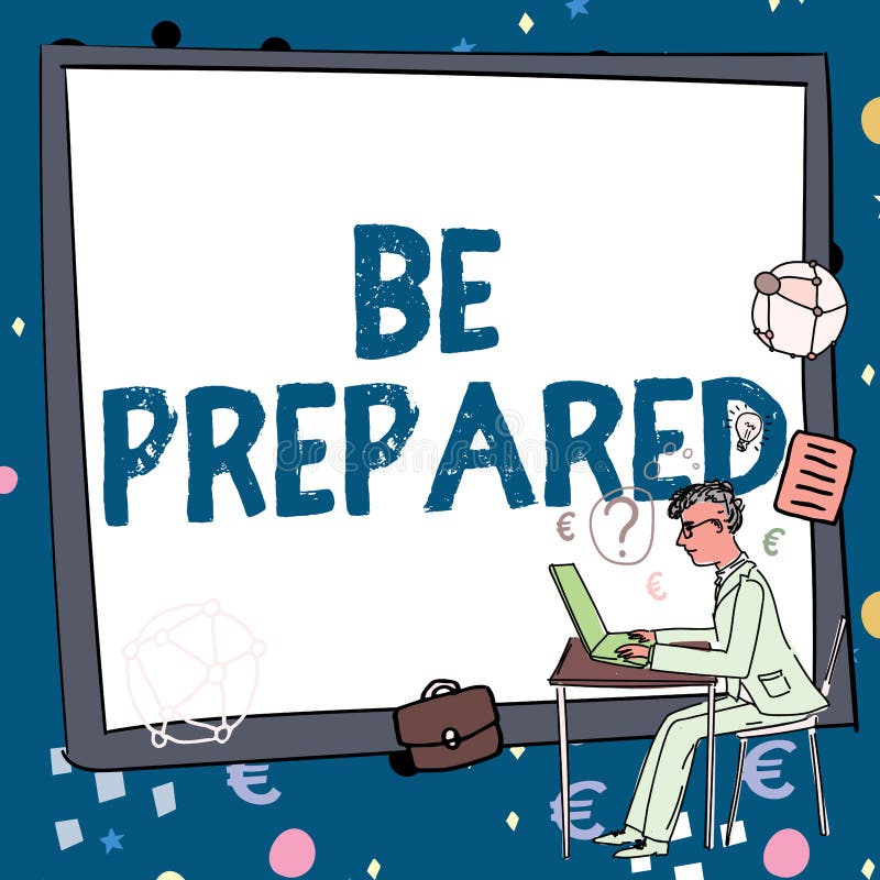 Text Sign Showing Be Prepared. Word for Make Something Ready for Use or ...