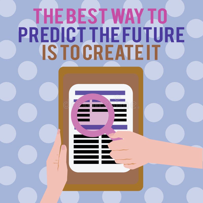 Text Sign Showing The Best Way To Predict The Future Is To Create It ...