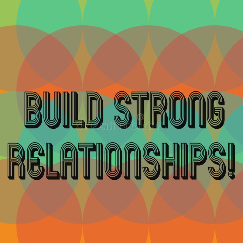 Text Sign Showing Build Strong Relationships. Conceptual Photo Initiate ... Text Sign Showing Build Strong Relationships. Conceptual Photo Initiate ...