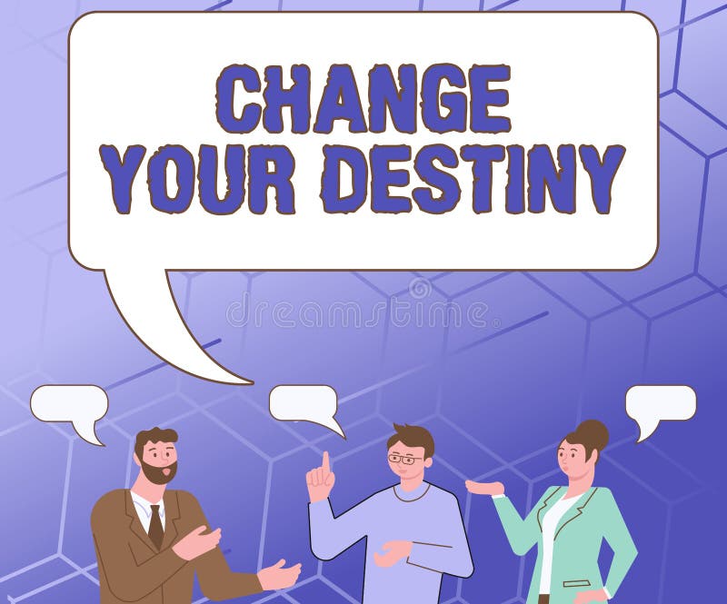 Text Sign Showing Change Your Destiny. Word for Rewriting Aiming ... Text Sign Showing Change Your Destiny. Word for Rewriting Aiming ...