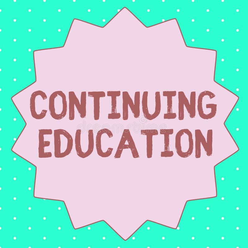 Text Sign Showing Continuing Education. Conceptual Photo Continued ...